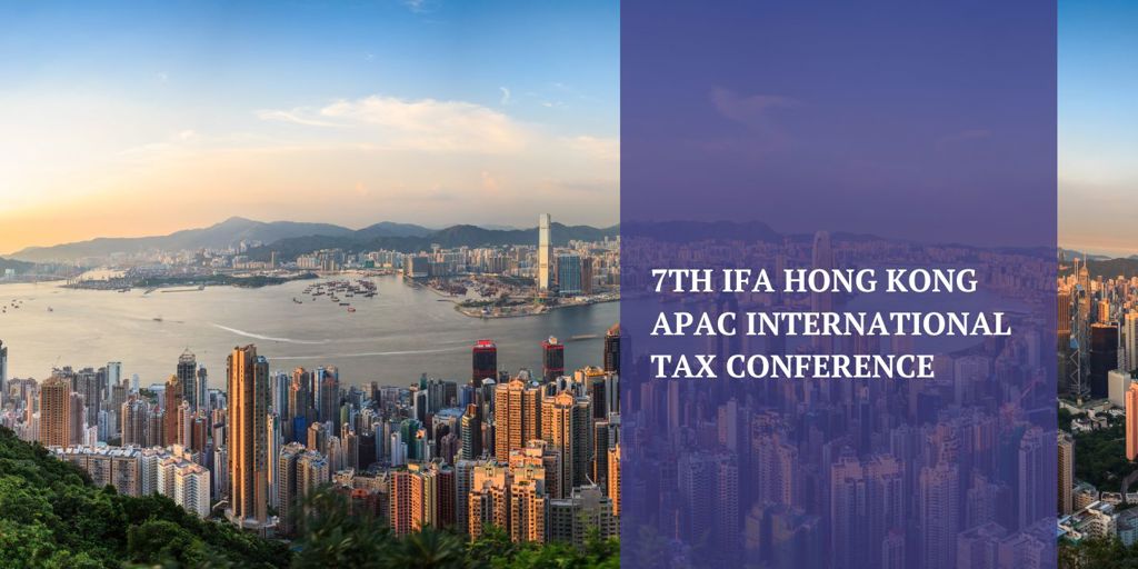 7th IFA Hong Kong 2024 Asia Pacific Regional Tax Conference | IFA ...